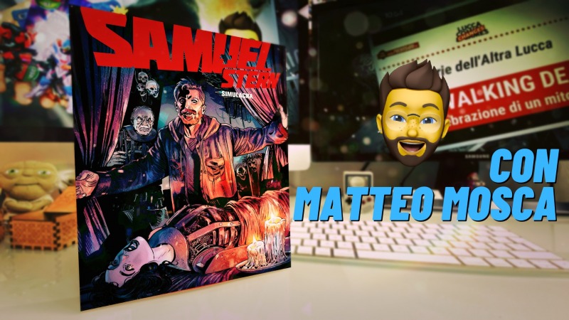 I Segreti di Samuel Stern 14 "Simulacra" con Matteo Mosca [NO SPOILER] | lucadeejay - Fumetti ...